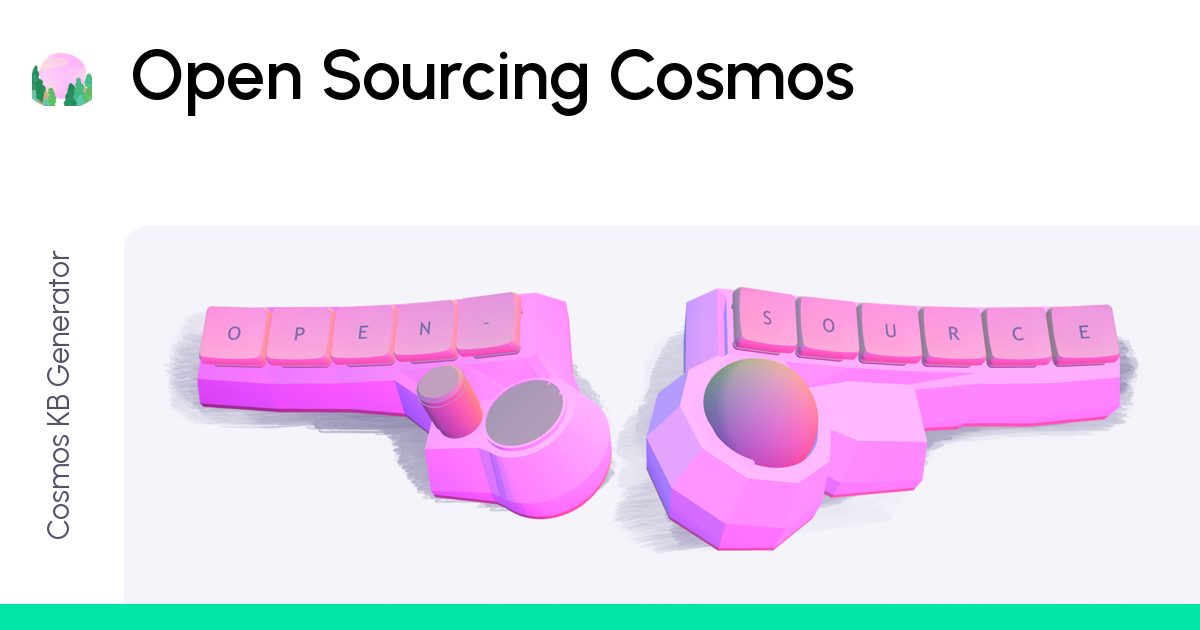 Open Sourcing Cosmos - Cosmos Keyboard Generator
