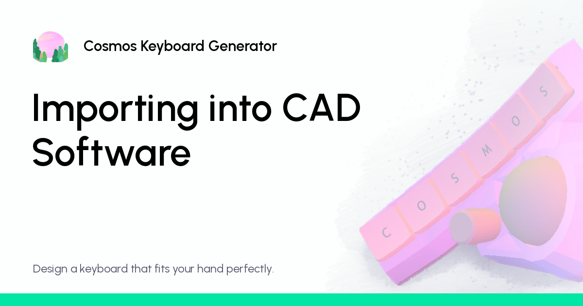 Importing into CAD Software - Cosmos Keyboard Generator